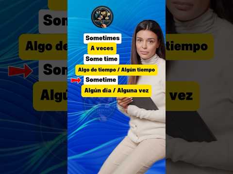 🧠 No es lo mismo: "Sometimes", "Some time" y "Sometime" 🇺🇸 | ¡Aprende la diferencia en segundos!
