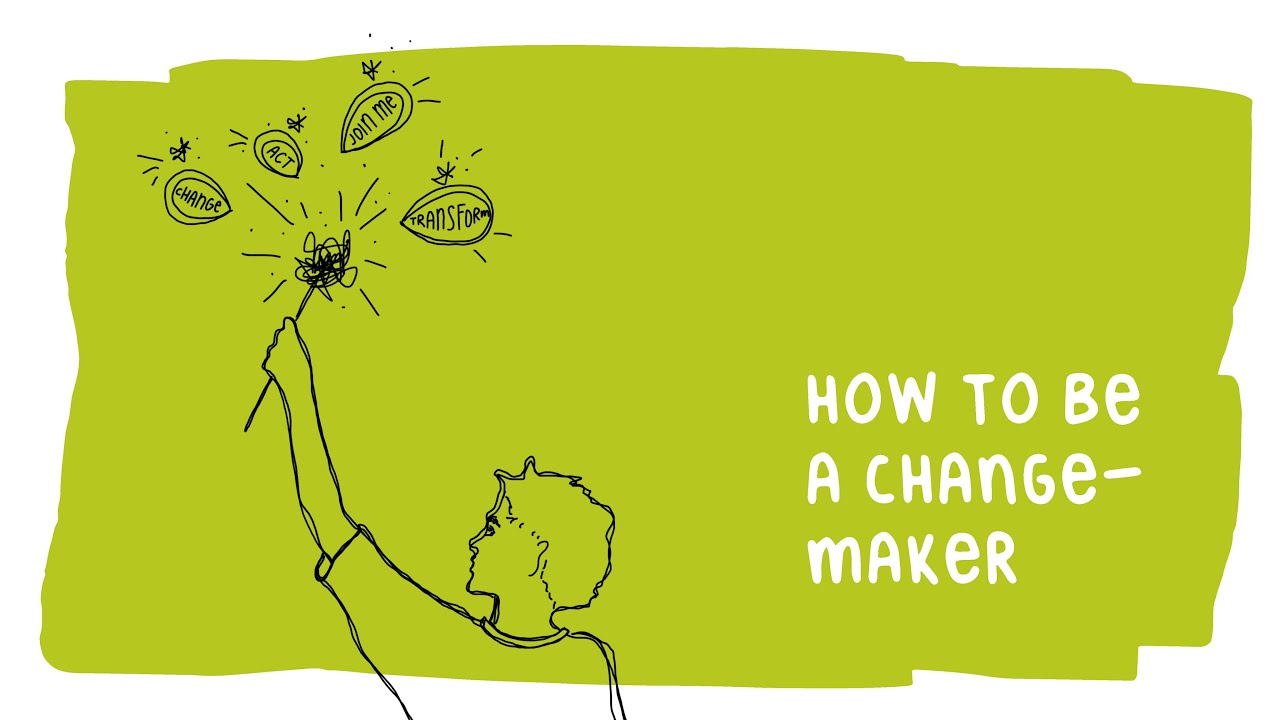 Champions and Changemakers: How to be a changemaker