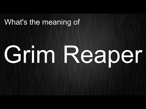 What's the meaning of "Grim Reaper", How to pronounce Grim Reaper?