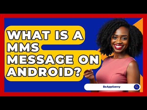 What Is A MMS Message On Android? - Be App Savvy