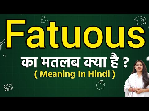 Fatuous meaning in hindi | Fatuous meaning ka matlab kya hota hai | Word meaning