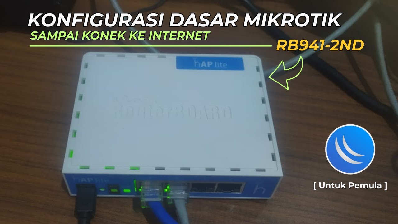 CARA SETTING || KONFIGURASI DASAR MIKROTIK SAMPAI KONEK KE INTERNET (RB941-2ND - UNTUK PEMULA)