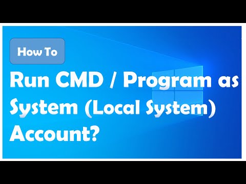 How to run CMD or Program as System (Local System) account