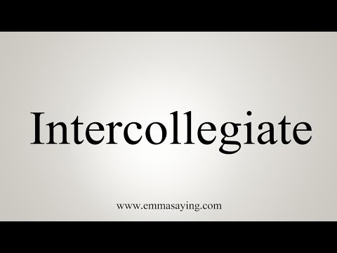How To Say Intercollegiate