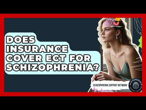 Does Insurance Cover ECT For Schizophrenia? - Schizophrenia Support Network