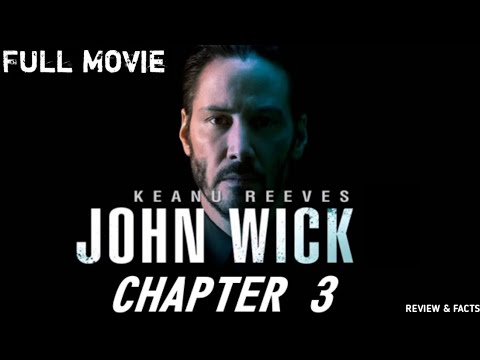 JOHN WICK 3 FULL MOVIE (2019) | Keanu Reeves' INSANE Action Scenes & Fight Sequences! review & facts