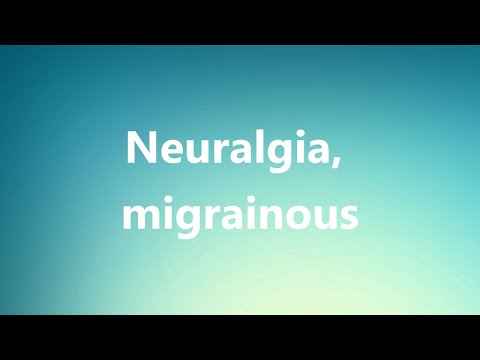 Neuralgia, migrainous - Medical Meaning and Pronunciation
