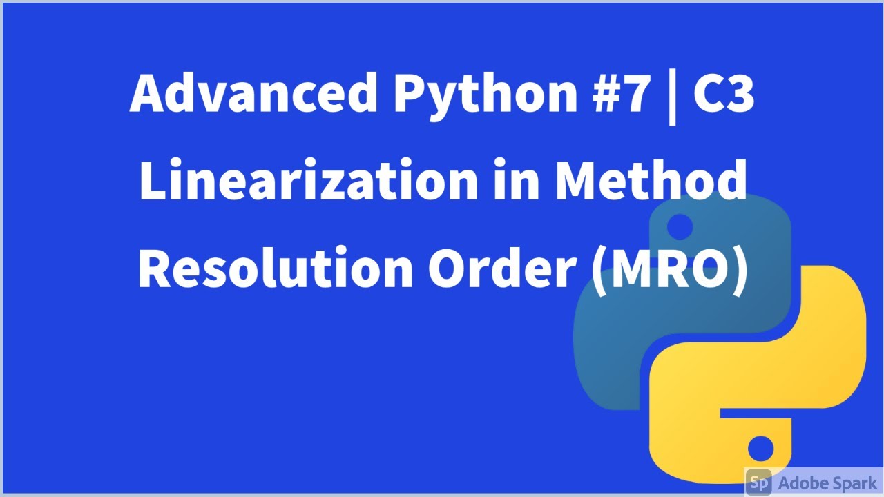 Advanced Python #7 | C3 Linearization in Method Resolution Order (MRO)