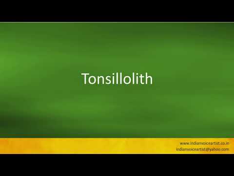 Pronunciation of the word(s) "Tonsillolith".