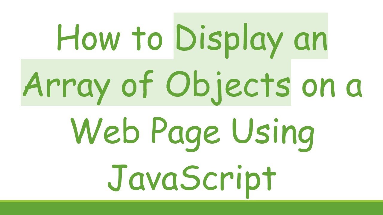 How to Display an Array of Objects on a Web Page Using JavaScript