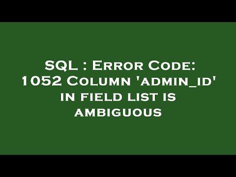SQL : Error Code: 1052 Column 'admin_id' in field list is ambiguous