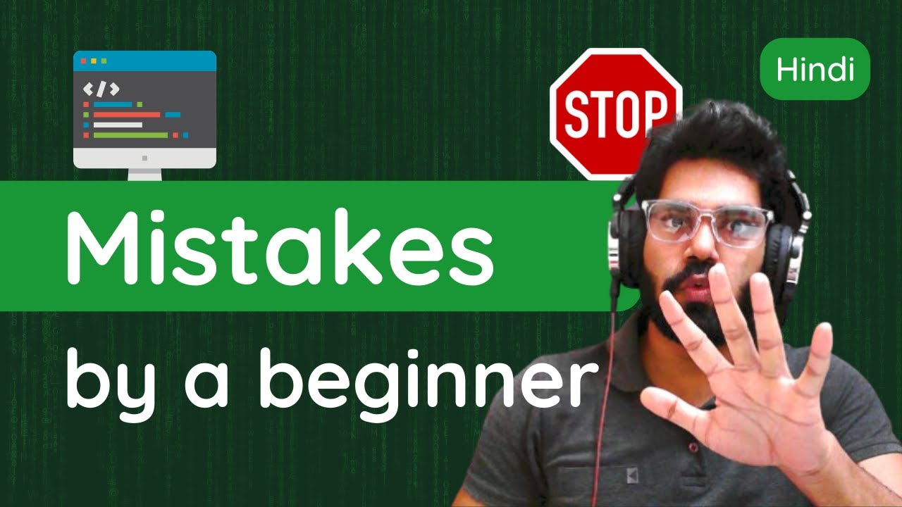 Mistakes to avoid as a beginner developer [Advice] | Coding Chaska