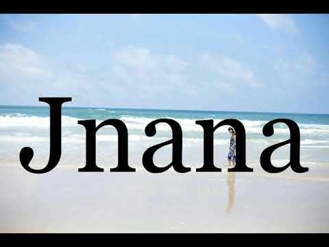 How To Pronounce Jnana🌈🌈🌈🌈🌈🌈Pronunciation Of Jnana