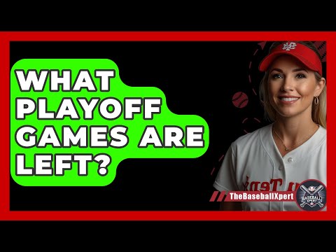 What Playoff Games Are Left? - The Baseball Xpert