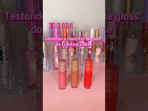 TESTANDO O NOVO TRIO DE GLOSS DA FRANCINY EHLKE | #maquiagem #makeup #gloss #francinyehlke