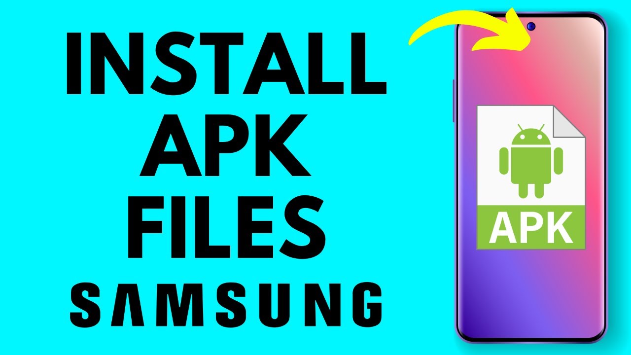 How to Install APK Files on Samsung Phone