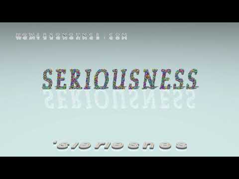 seriousness - pronunciation + Examples in sentences and phrases