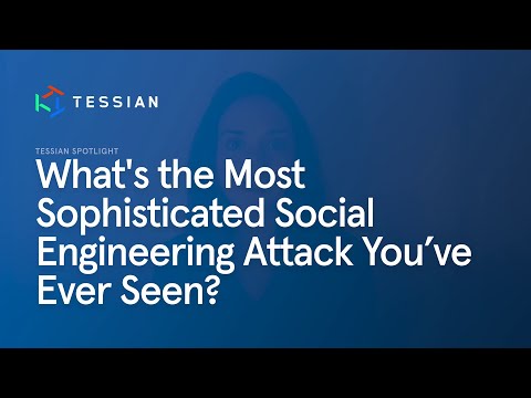 What's the Most Sophisticated Social Engineering Attack You’ve Ever Seen? | Tessian