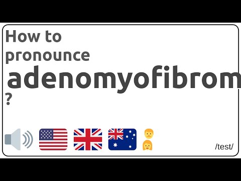 How to pronounce adenomyofibroma in english?