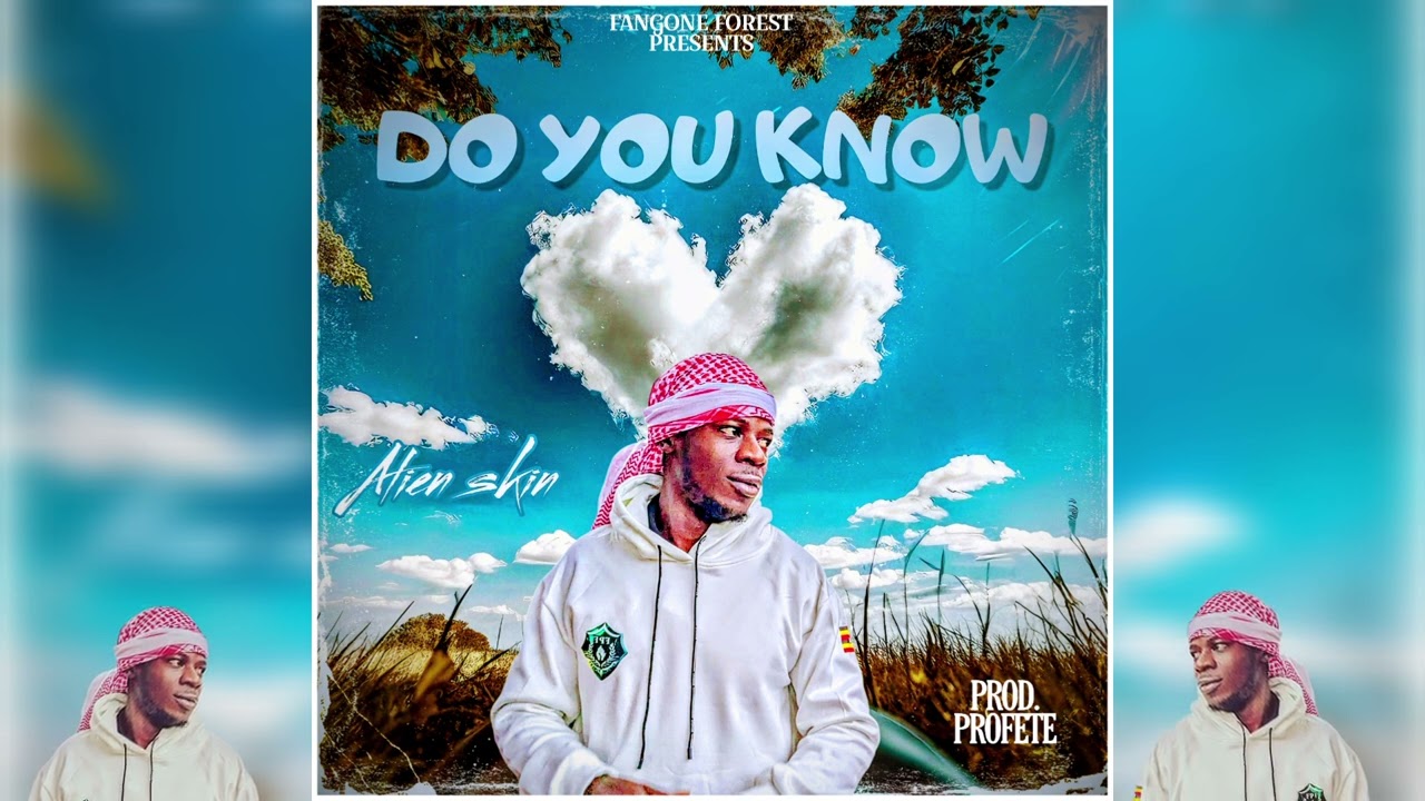 DO YOU KNOW by Alien Skin from Uganda | Popnable