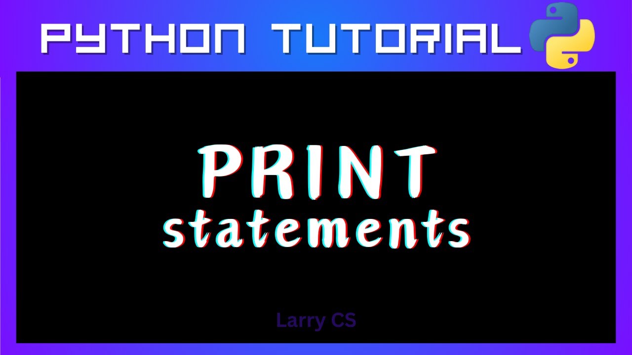 Print Statements - Python Tutorial (No.2)