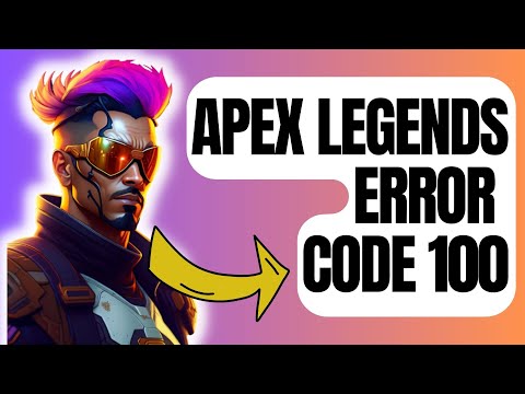 How To Fix Apex Legends Error Code 100 [New & Updated 2024]