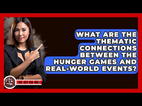 What Are the Thematic Connections Between The Hunger Games and Real-World Events? - The Action Reel