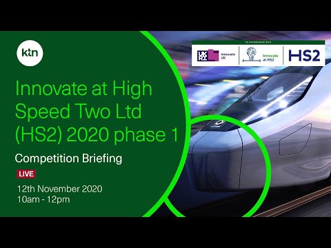 Innovate at High Speed Two Ltd (HS2) 2020 Phase 1 Competition Briefing