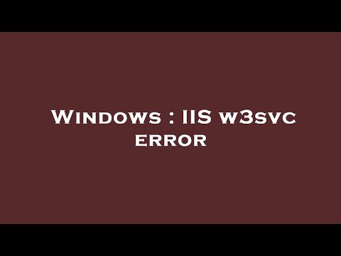 Windows : IIS w3svc error