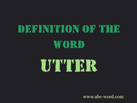 Definition of the word "Utter"