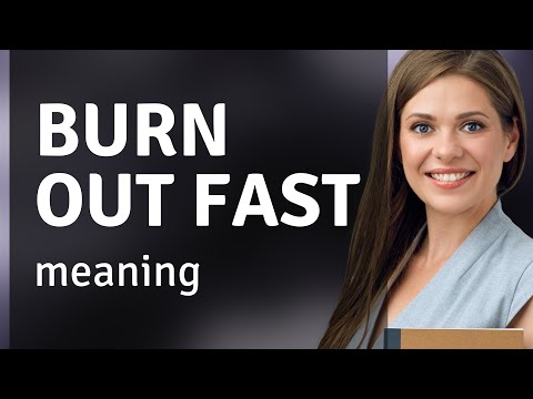 Burn Out Fast: Unraveling the Meaning