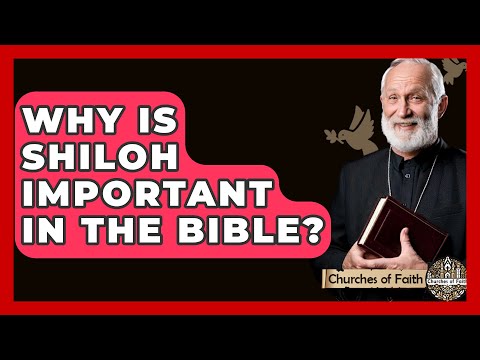 Why Is Shiloh Important In The Bible? - Churches Of Faith