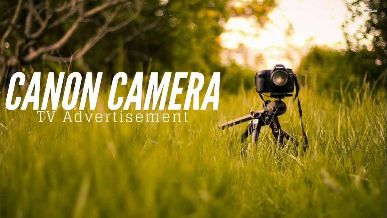 Canon Camera - TV Advert (Media Coursework Assignment)