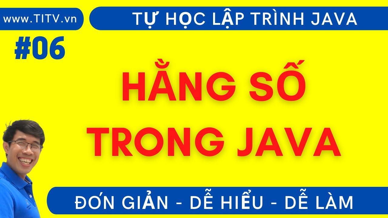 Java 06.  Hằng số trong Java | Phần 1 - Lập trình Java Cơ bản