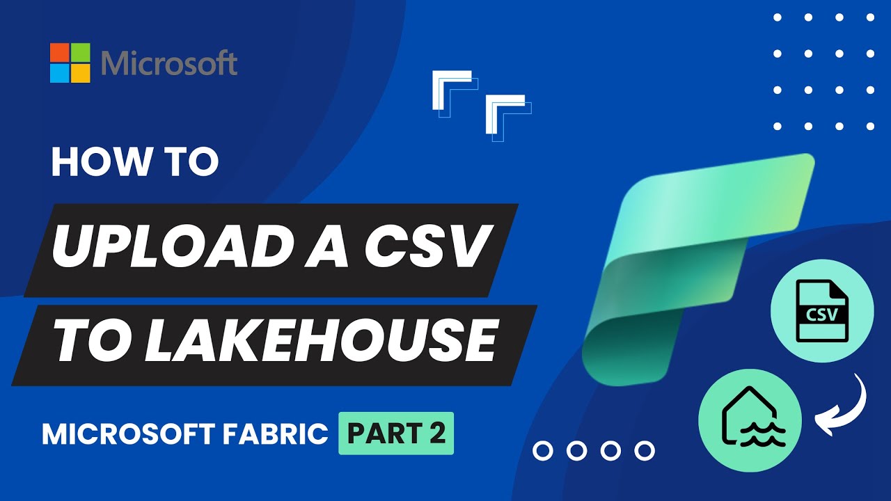 2. Upload CSV File Directly Into Microsoft Fabric Lakehouse | From Local System