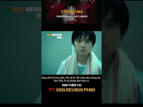 [Tóm Tắt Phim Kinh Dị] HỦ TỤC lấy người C.H.Ế.T làm vợ | Cô Dâu M.a |Ken Review Phim - Pt13