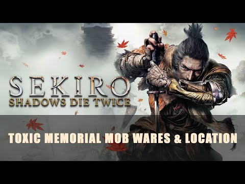 Sekiro: Shadows Die Twice | Toxic Memorial Mob Location and Wares