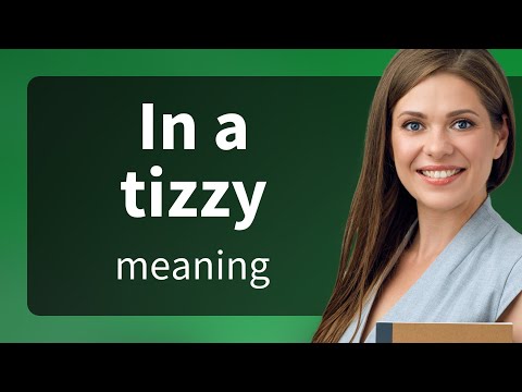 "In a Tizzy": Unraveling the Mystery of This Quirky Phrase!