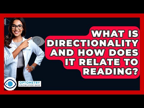 What Is Directionality And How Does It Relate To Reading? - Optometry Knowledge Base