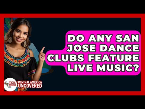 Do Any San Jose Dance Clubs Feature Live Music? - Central America Uncovered