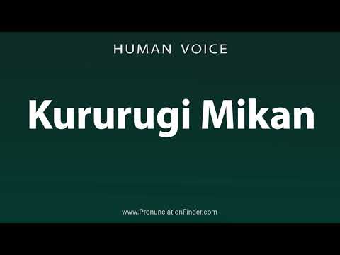 How To Pronounce Kururugi Mikan