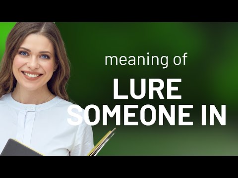 Understanding "Lure Someone In" – A Guide to Common English Phrases
