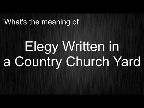 What's the meaning of Elegy Written in a Country Church Yard?