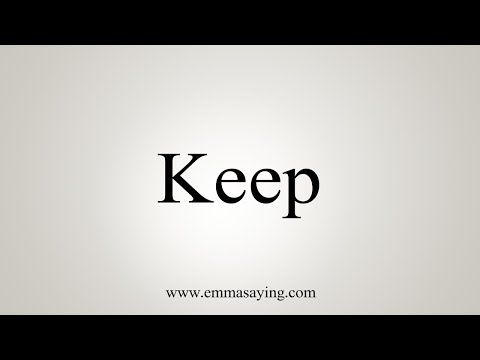 How To Say Keep