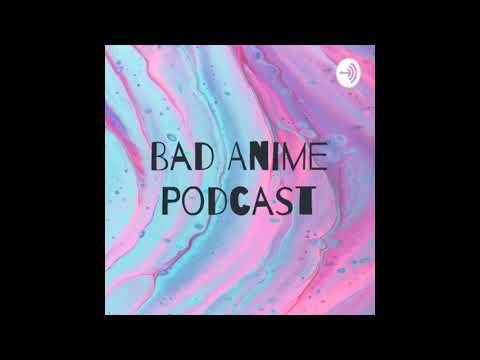 Bad Anime Podcast 6: The Story of a Really Cool Dog