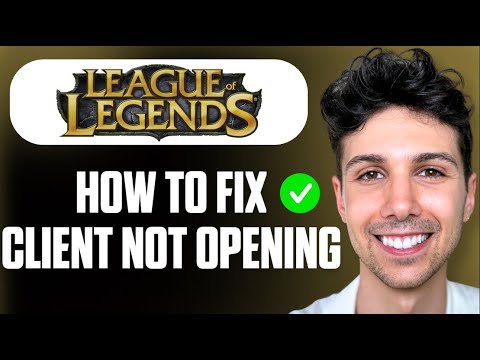 How To Fix League of Legends Client Not Opening - Full Guide