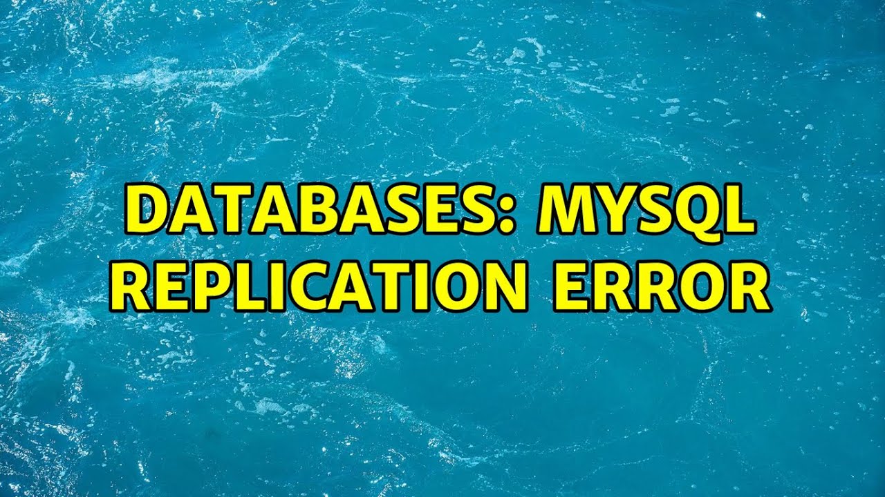 Databases: MySQL Replication Error (3 Solutions!!)