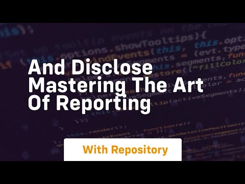 And disclose mastering the art of reporting