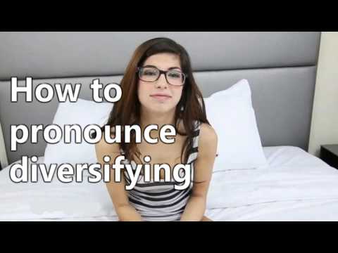 How to pronounce diversifying