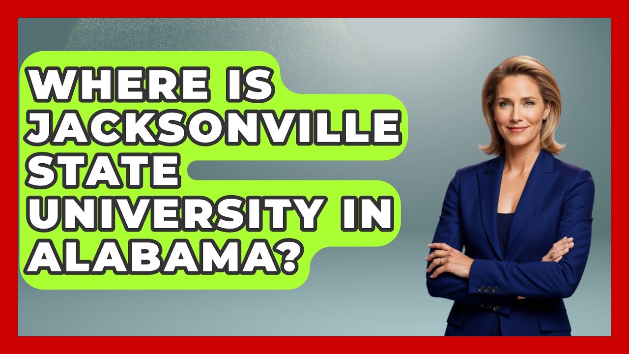 Where Is Jacksonville State University In Alabama? - Southern Culture Collective